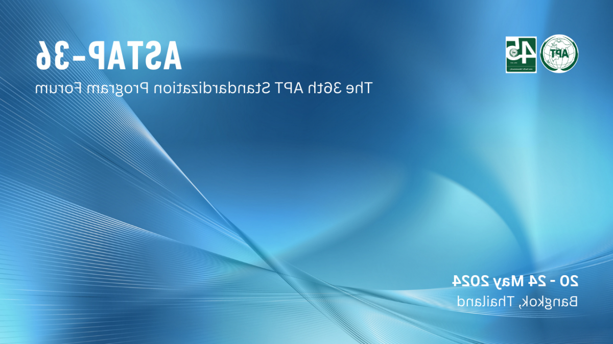 The 36th APT Standardization Program Forum (ASTAP-36) | Asia-Pacific ...